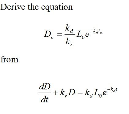 Solved Derive the equation Dc=krkdL0e−kdtc from | Chegg.com