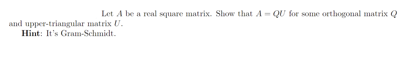 Let A be a real square matrix. Show that A=QU for | Chegg.com