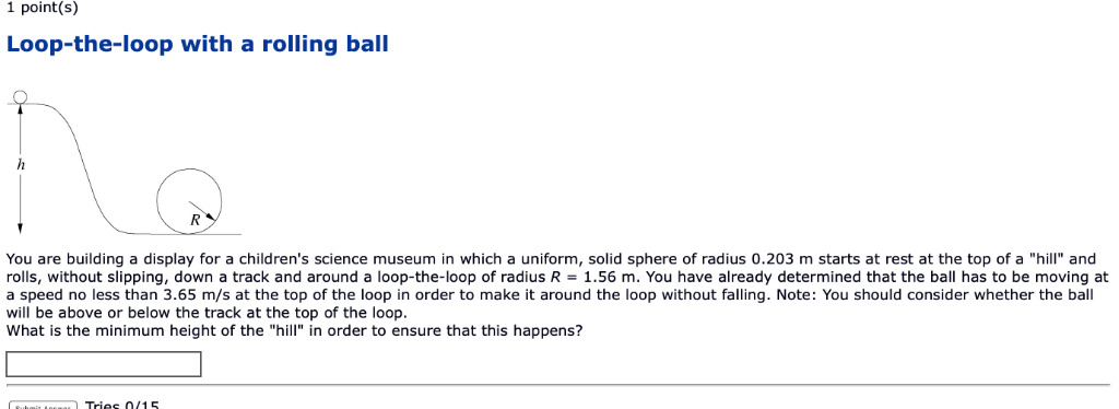 Solved 1 point(s) Loop-the-loop with a rolling ball You are | Chegg.com