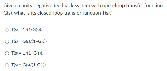 Solved Given a unity negative feedback system with open-loop | Chegg.com