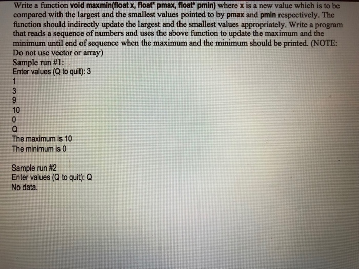 Solved Write a function void maxmin(float x, float* pmax, | Chegg.com