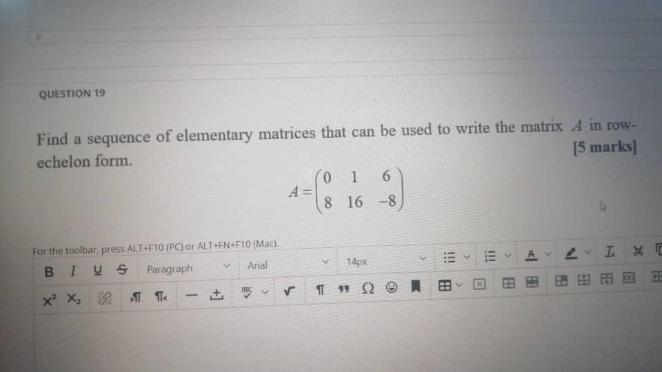 Solved QUESTION 19 Find a sequence of elementary matrices | Chegg.com