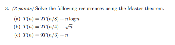 Solved 3. (2 points) Solve the following recurrences using | Chegg.com