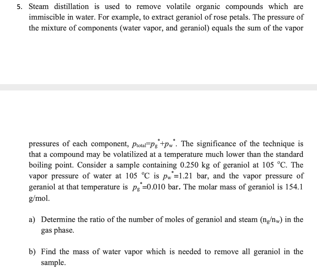 Solved 5. Steam distillation is used to remove volatile | Chegg.com