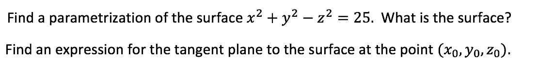 Solved Find a parametrization of the surface x2 + y2 – z2 = | Chegg.com