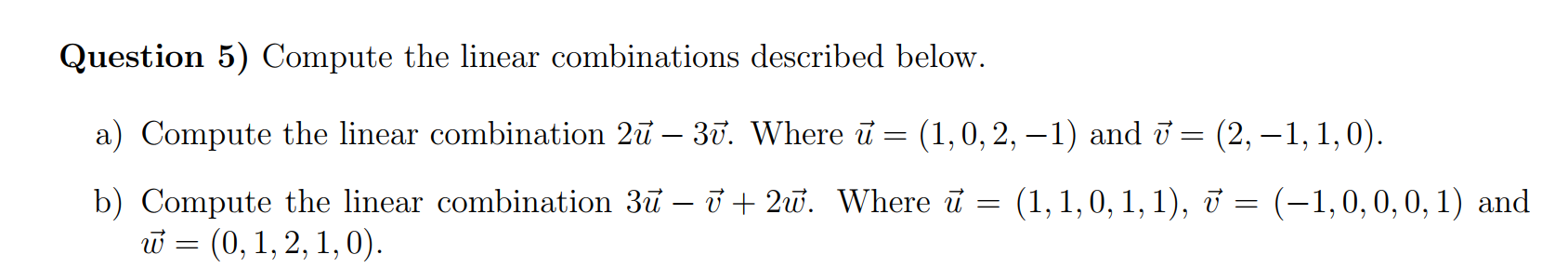 Solved Question 5) Compute the linear combinations described | Chegg.com
