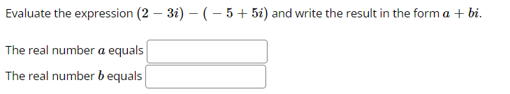 Solved Evaluate the expression (2−3i)−(−5+5i) and write the | Chegg.com