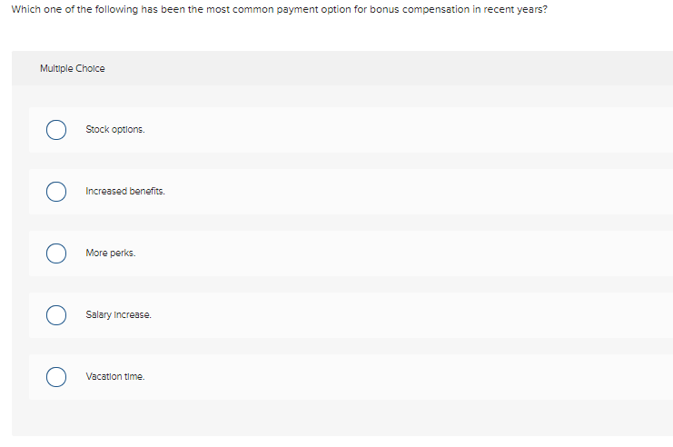 Solved Multiple Choice Stock optlons. Increased benefits. | Chegg.com