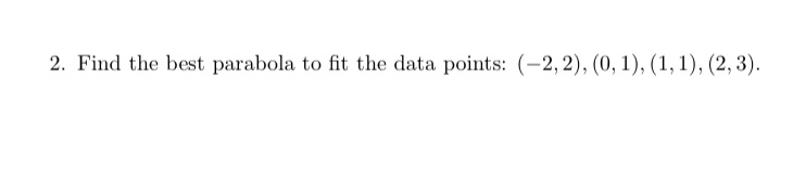 Solved 2. Find the best parabola to fit the data points: | Chegg.com