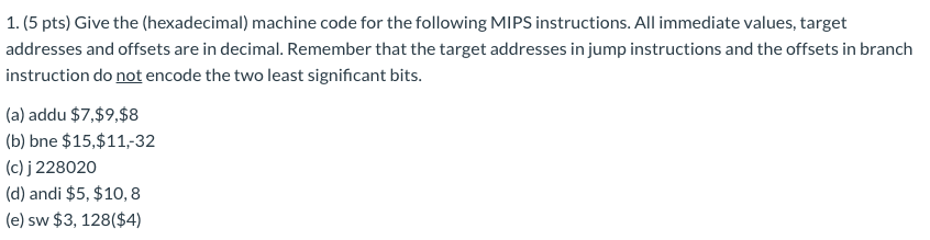 Solved 1. (5 pts) Give the (hexadecimal) machine code for | Chegg.com