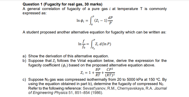 Solved Question 1 (Fugacity for real gas, 30 marks) A | Chegg.com