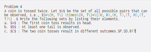 Solved Problem 4 A coin is tossed twice. Let $s$ be the set | Chegg.com