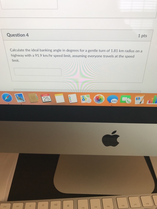 Solved Question 4 1 pts Calculate the ideal banking angle in | Chegg.com