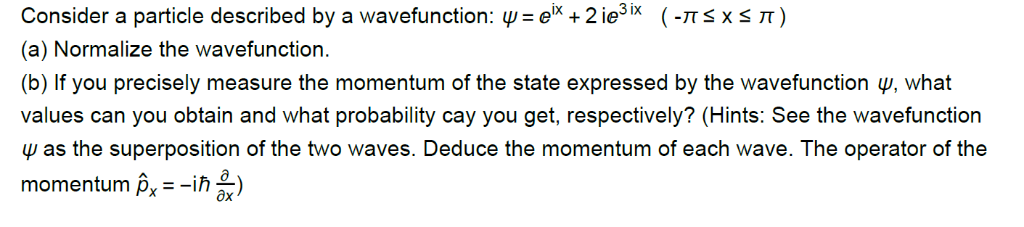 Solved Consider a particle described by a wavefunction: - e' | Chegg.com