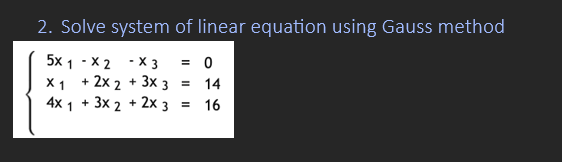 Solved 2. Solve system of linear equation using Gauss method | Chegg.com