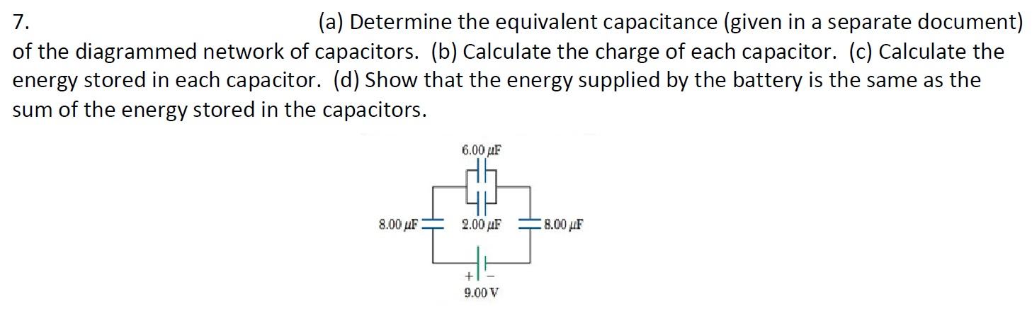 Solved 7. (a) Determine the equivalent capacitance (given in | Chegg.com