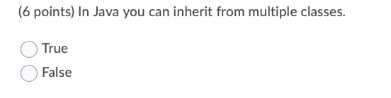Solved (6 points) In Java you can inherit from multiple | Chegg.com