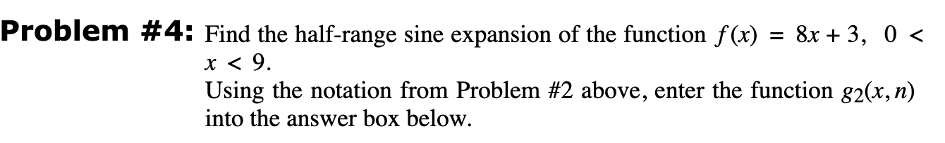 Solved Problem #4: Find the half-range sine expansion of the | Chegg.com