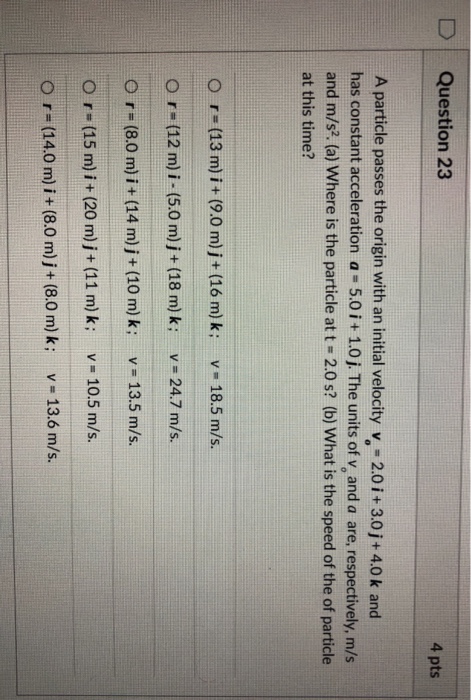 Solved D Question 23 4 pts A particle passes the origin with | Chegg.com