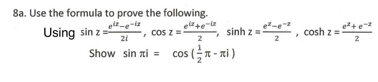 Solved 8a. Use the formula to prove the following. eiz-e-iz | Chegg.com