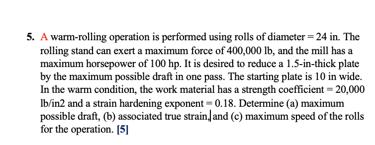 Solved 5. A warm-rolling operation is performed using rolls | Chegg.com