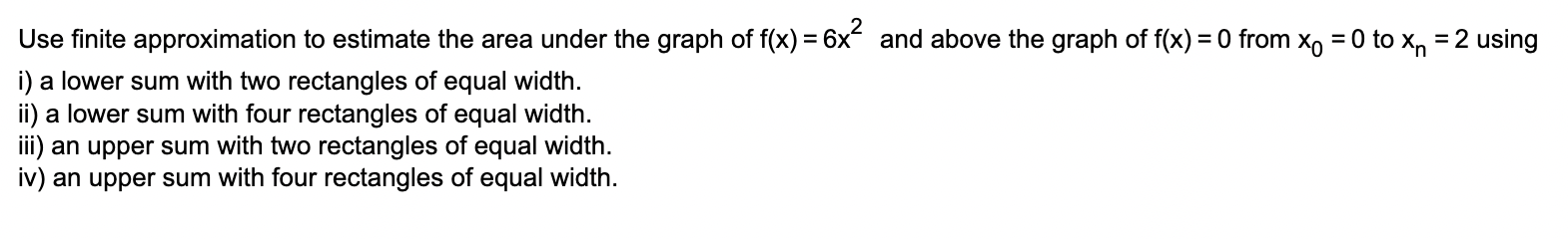 Solved Use Finite Approximation To Estimate The Area Under