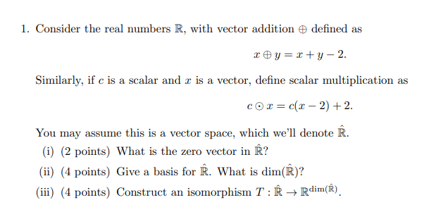 Solved 1. Consider the real numbers R, with vector addition | Chegg.com
