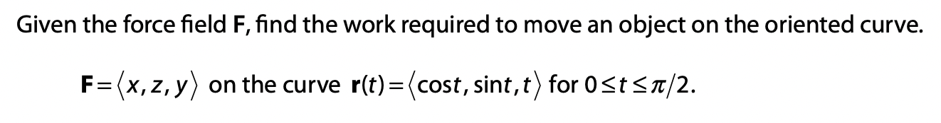 Solved Given the force field F, find the work required to | Chegg.com