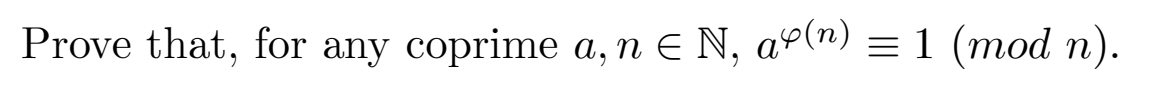Solved Prove that, for any coprime a,n∈N,aφ(n)≡1(modn) | Chegg.com