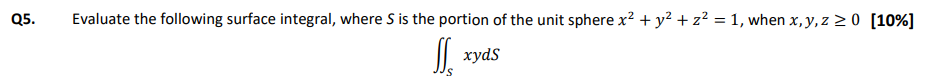 Solved Q5. Evaluate the following surface integral, where S | Chegg.com