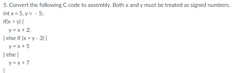 Solved 5. Convert the following C code to assembly. Both x | Chegg.com