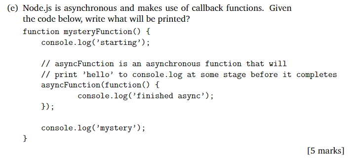 Solved (e) Node.js is asynchronous and makes use of callback | Chegg.com