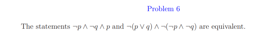 Solved Problem 6 The statements -p1-q1p and -(pVq) 1-(-p1-9) | Chegg.com