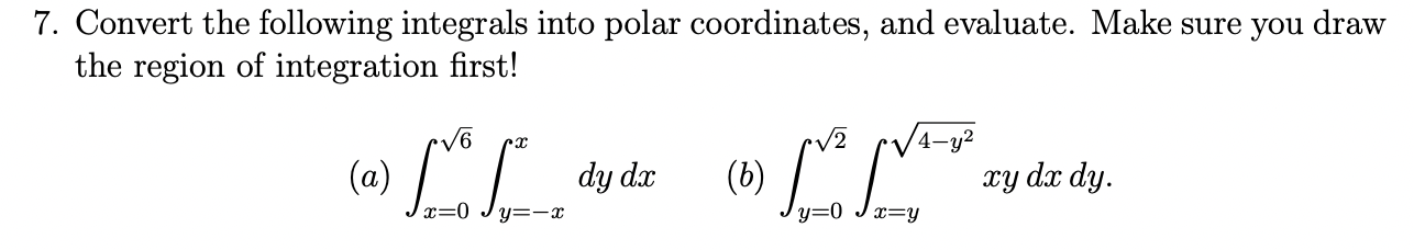 Solved 7. Convert the following integrals into polar | Chegg.com
