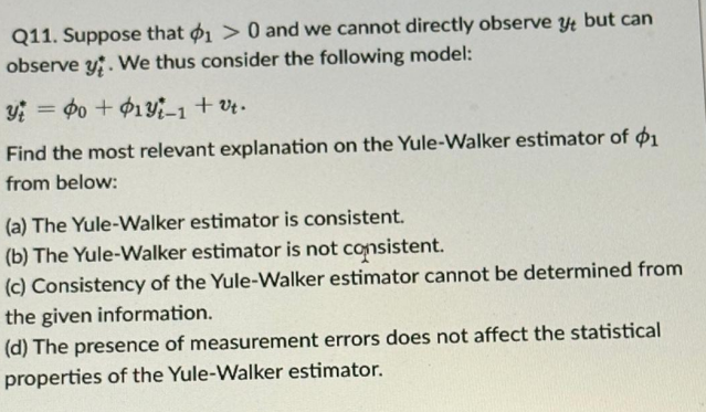 Solved Q11. Suppose that ϕ1>0 and we cannot directly observe | Chegg.com
