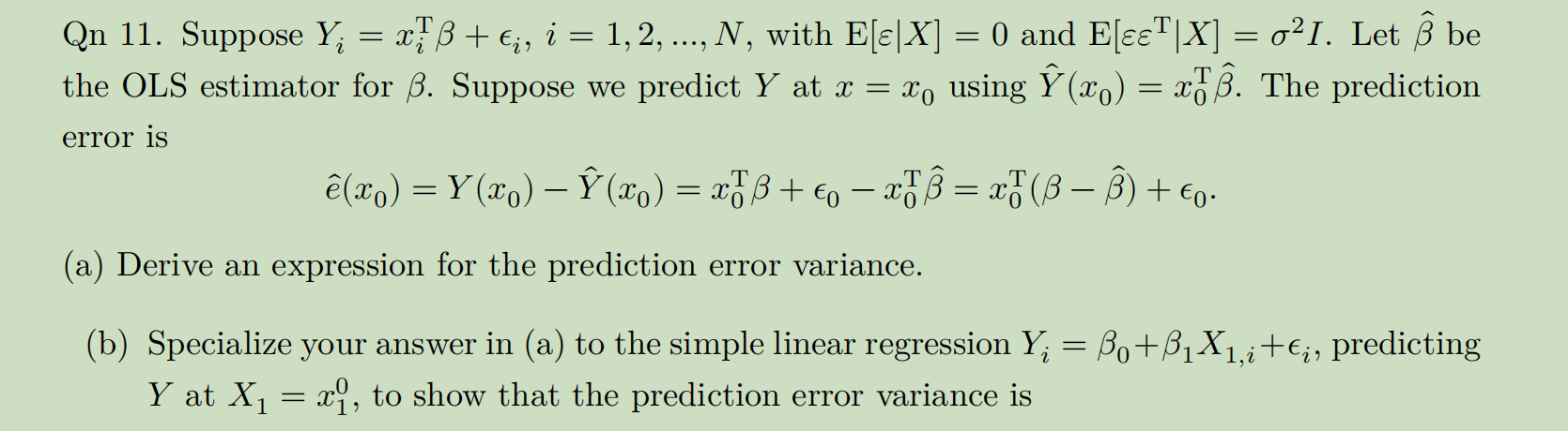 Solved Qn 11. Suppose Yi=xiTβ+ϵi,i=1,2,…,N, with E[ε∣X]=0 | Chegg.com