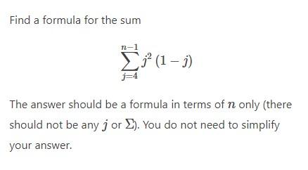 Solved Find a formula for the sum ∑j=4n−1j2(1−j) The answer | Chegg.com