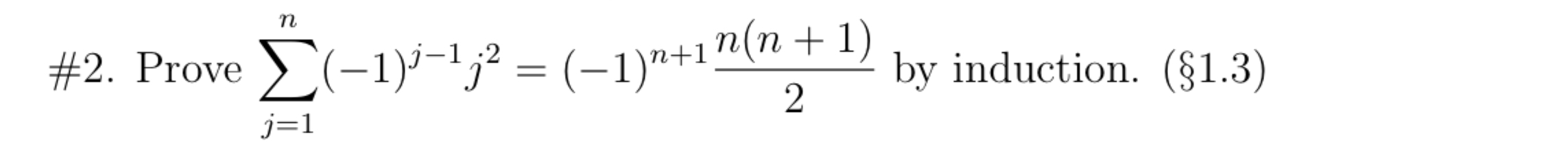 Solved #2. ﻿Prove ∑j=1n(-1)j-1j2=(-1)n+1n(n+1)2 ﻿by | Chegg.com
