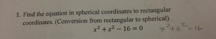 Solved 1. Find the equation in spherical coordinates to | Chegg.com