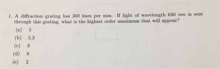 Solved 1. A diffraction grating has 300 lines per mm. If | Chegg.com
