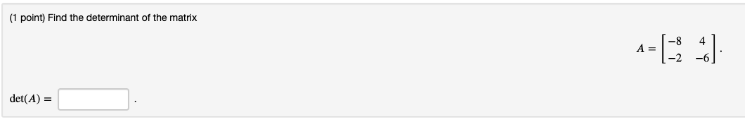 Solved (1 point) Read 'Determinants -- Properties of the | Chegg.com