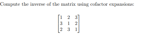 Solved Compute the inverse of the matrix using cofactor | Chegg.com