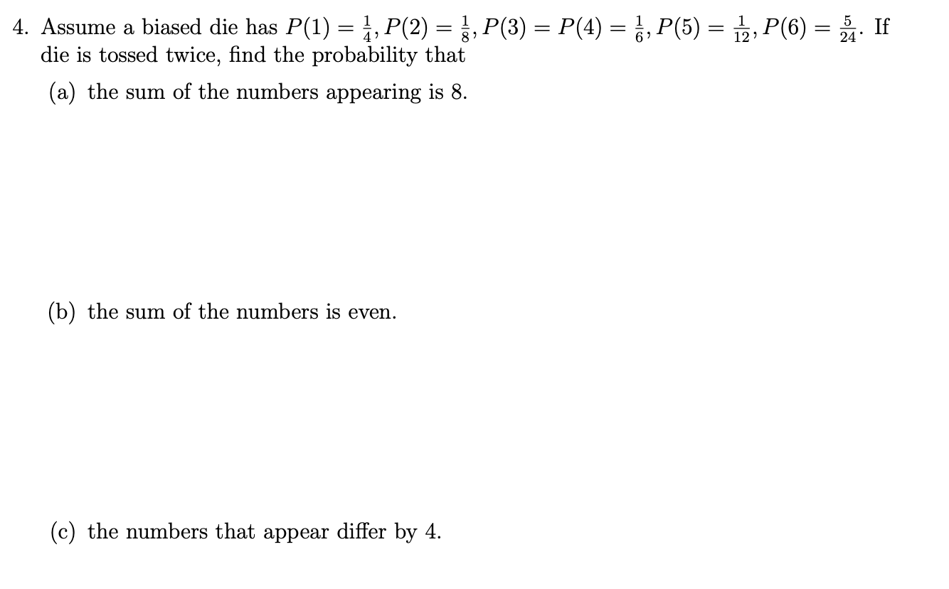 Solved a = = 5 24 42 121 4. Assume a biased die has P(1) = | Chegg.com