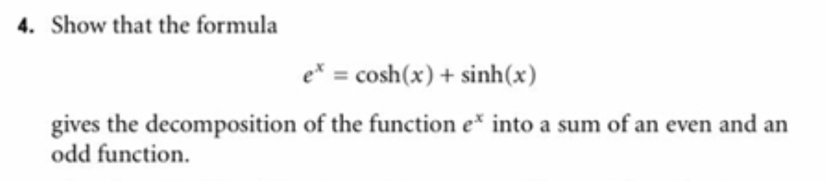 Solved 4. Show that the formula * = cosh(x) + sinh(x) gives | Chegg.com