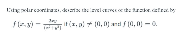 Solved Using polar coordinates, describe the level curves of | Chegg.com