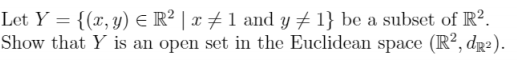 Solved Let Y={(x,y)∈R2∣x =1 and y =1} be a subset of R2. | Chegg.com