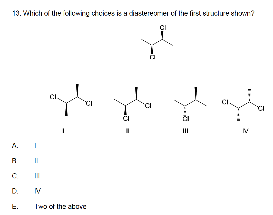 Solved 13. Which of the following choices is a diastereomer | Chegg.com