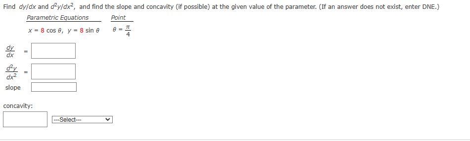 Solved Find dy/dx and d2y/dx2, and find the slope and | Chegg.com