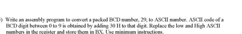 Solved ) Write an assembly program to convert a packed BCD | Chegg.com