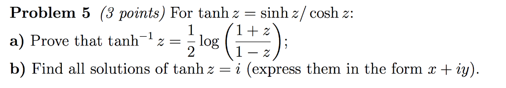Solved Problem 5 (3 points) For tanh z - sinh z/ cosh z: a) | Chegg.com